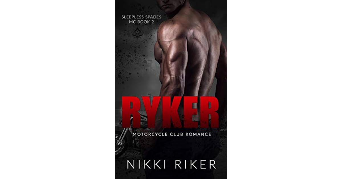 Ryker (Sleepless Spades MC #2) by Nikki Riker
