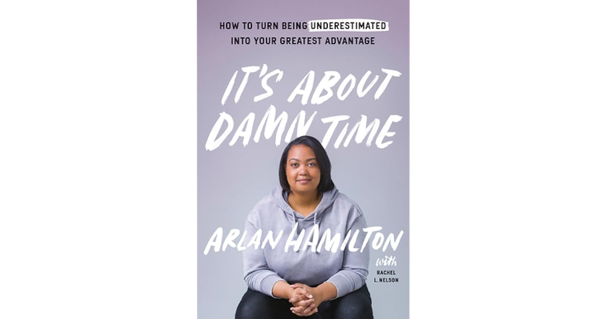 It's About Damn Time: How to Turn Being Underestimated Into Your ...