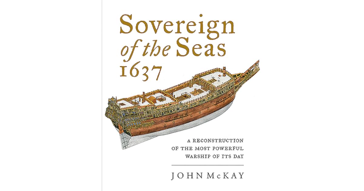 Sovereign of the Seas 1637: A Reconstruction of the Most Powerful ...