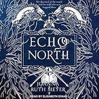 Echo North (Echo North, #1) by Joanna Ruth Meyer