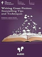 Writing Great Fiction: Storytelling Tips and Techniques by James Hynes