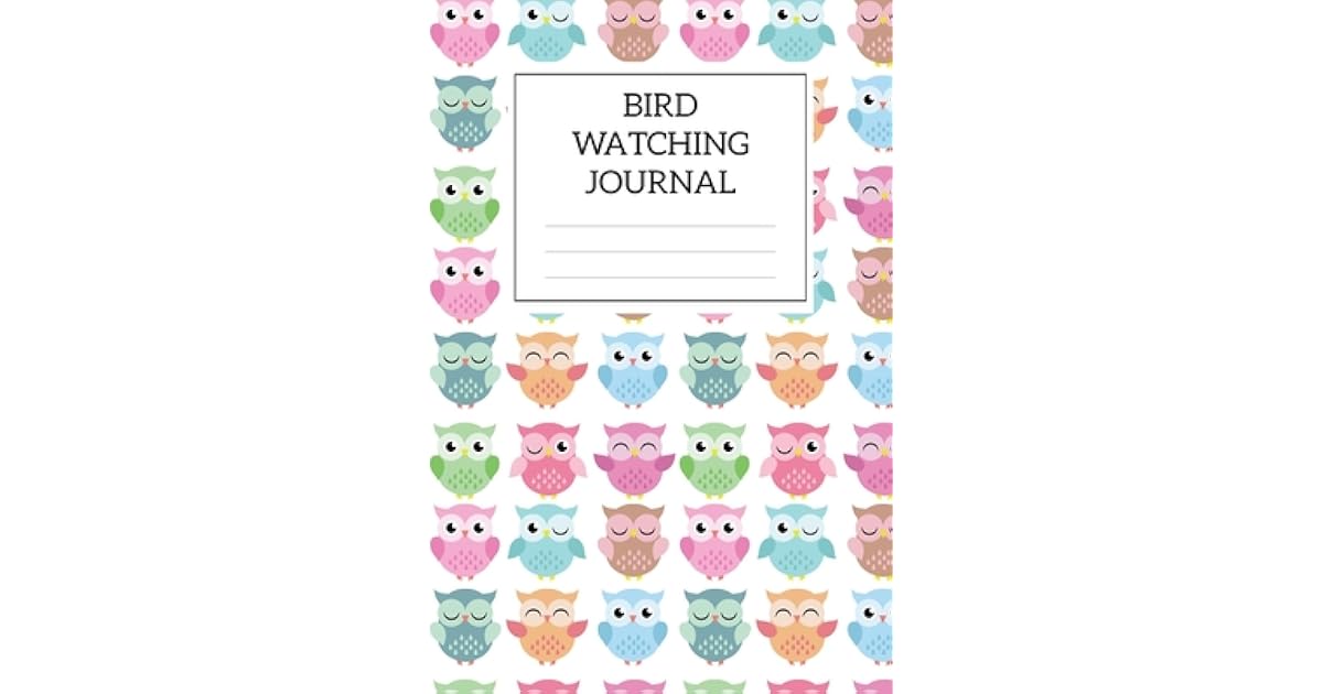 Bird Watching Journal: Bird Watching Log Book For Kids Birding Journals ...