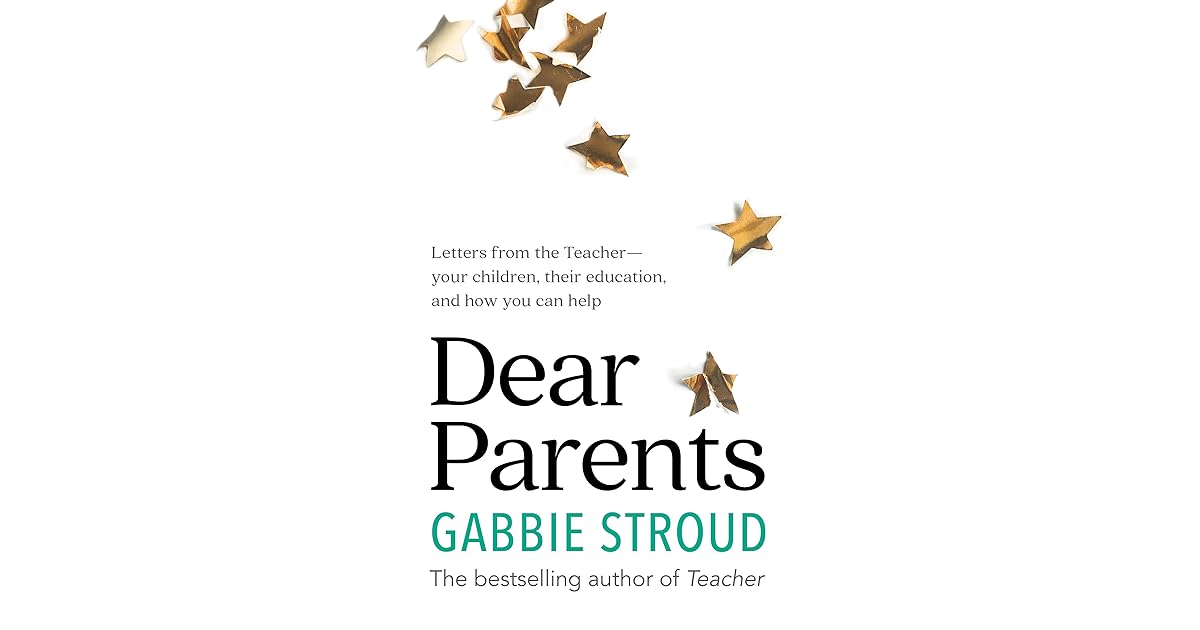 Dear Parents: Letters from the Teacher—your children, their education ...