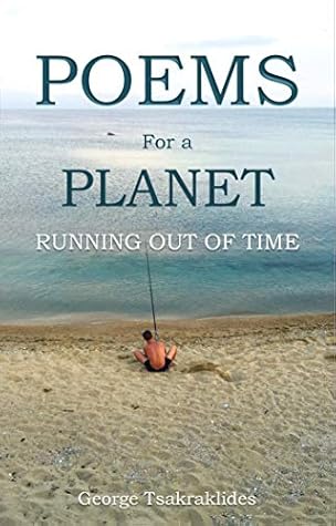 Poems for a Planet Running Out of Time by George Tsakraklides