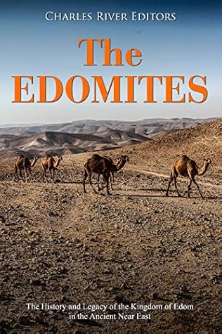 The Edomites: The History and Legacy of the Kingdom of Edom in the ...