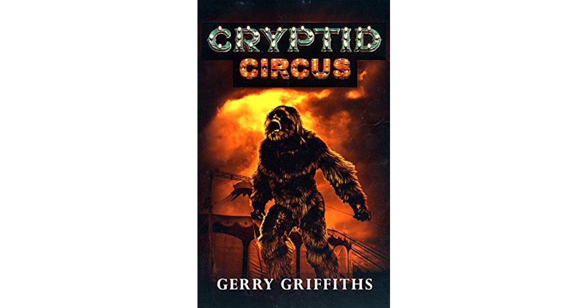 Cryptid Circus (Cryptid Zoo, #3) by Gerry Griffiths