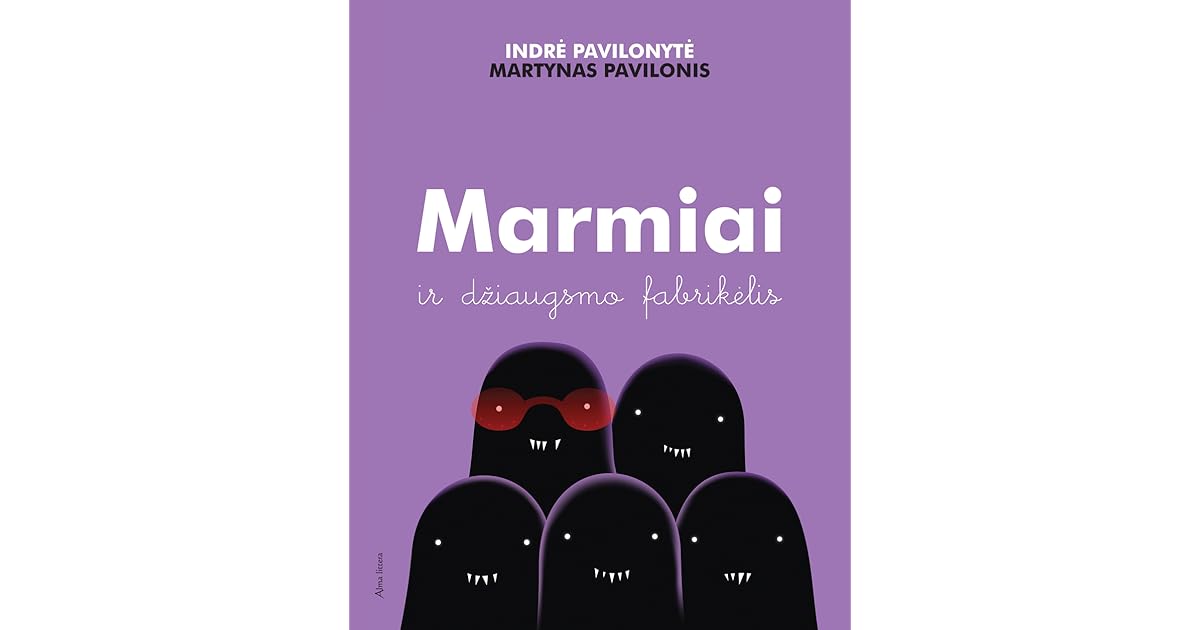 Marmiai ir džiaugsmo fabrikėlis by Indrė Pavilonytė