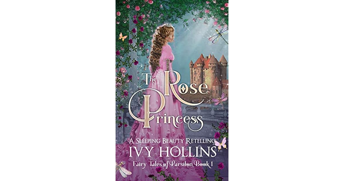 The Rose Princess (Fairy Tales of Parsilon, #1) by Ivy Hollins