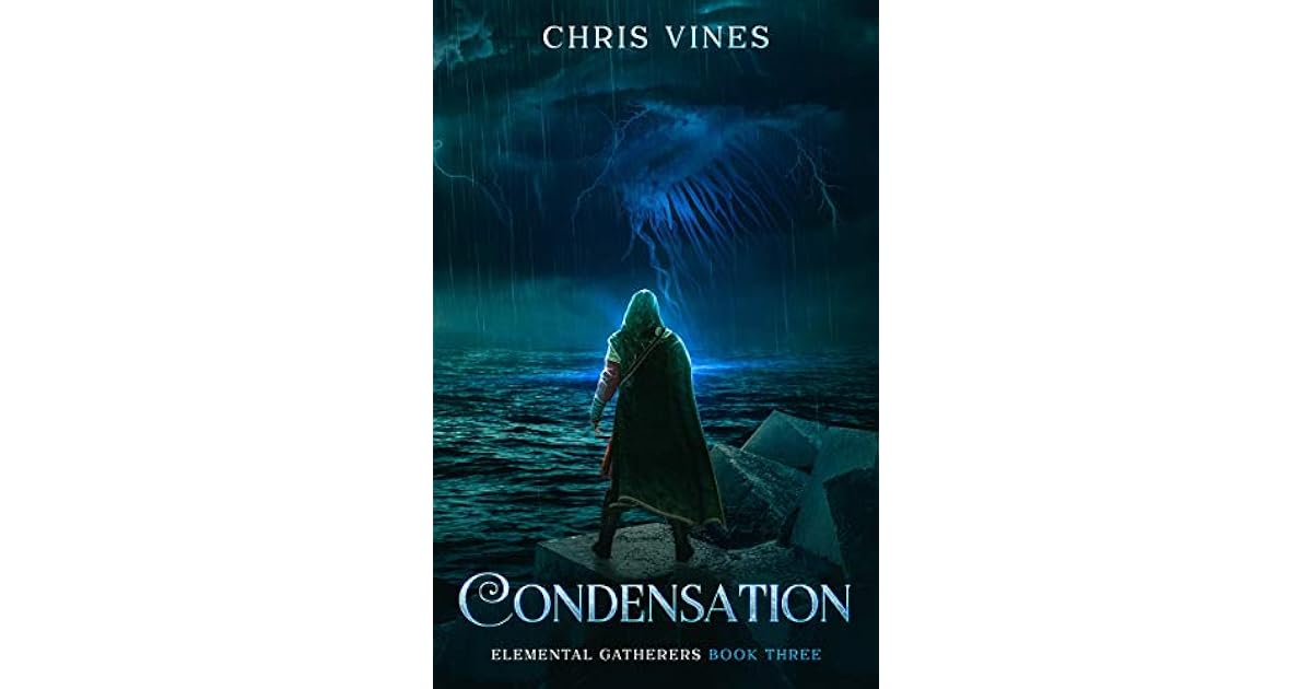 Condensation (Elemental Gatherers, #3) by Chris Vines