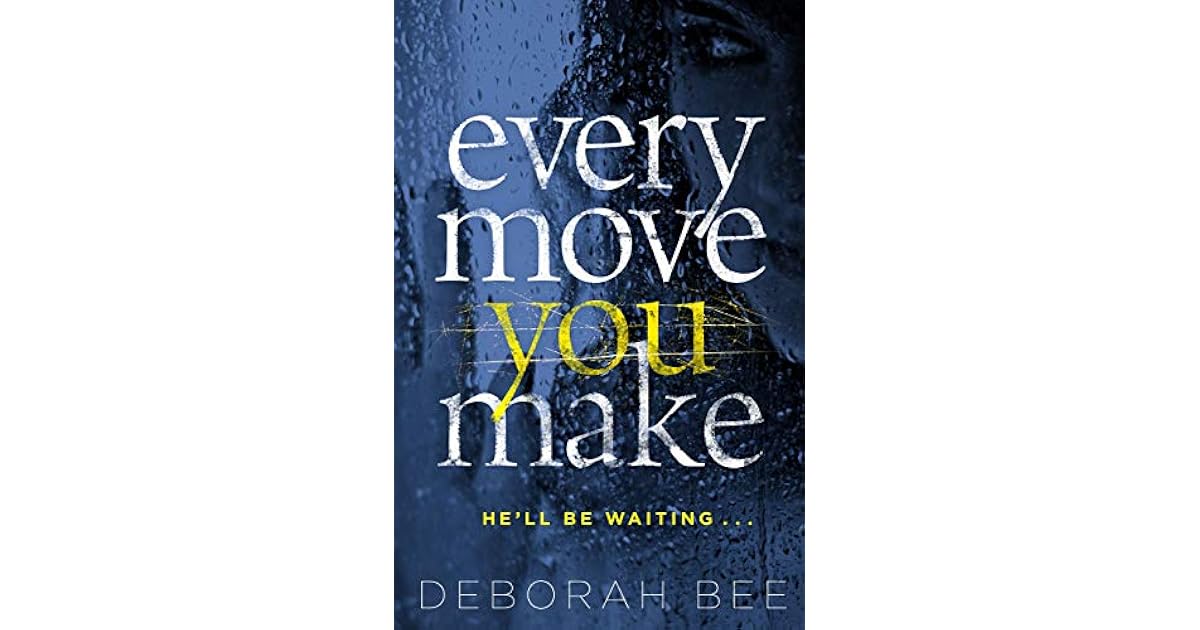 Every Move You Make by Deborah Bee