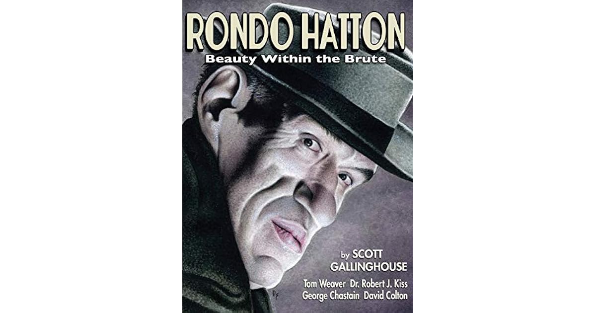 Rondo Hatton: Beauty Within the Brute by Scott Gallinghouse