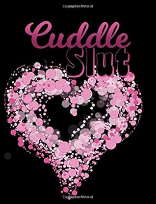 Cuddle Slut: Adult Journal Notebook 120 lined pages 6.44" x 9.69" BDSM DDLG ABDL by NOT A BOOK