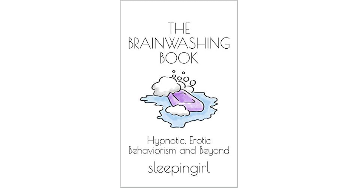 The Brainwashing Book: Hypnotic, Erotic Behaviorism and Beyond by ...