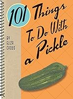 101 Things To Do With a Pickle by Eliza Cross