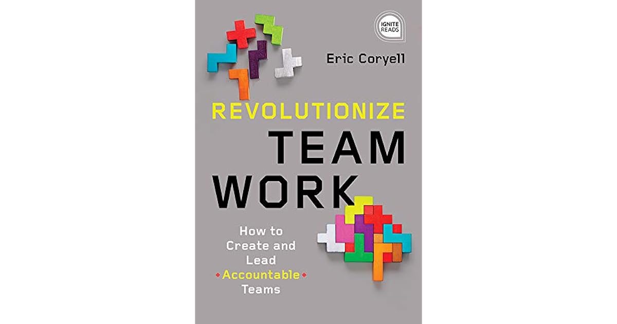 Revolutionize Teamwork: How to Create and Lead Accountable Teams by ...