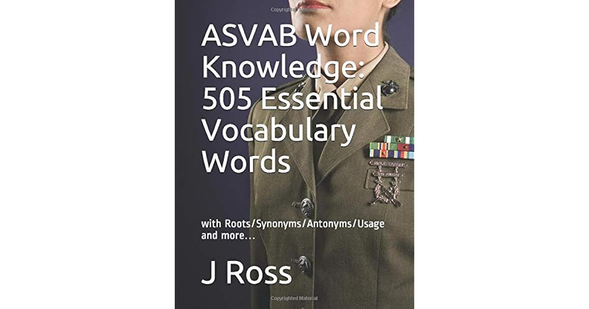 ASVAB Word Knowledge: 505 Essential Vocabulary Words: with Roots ...