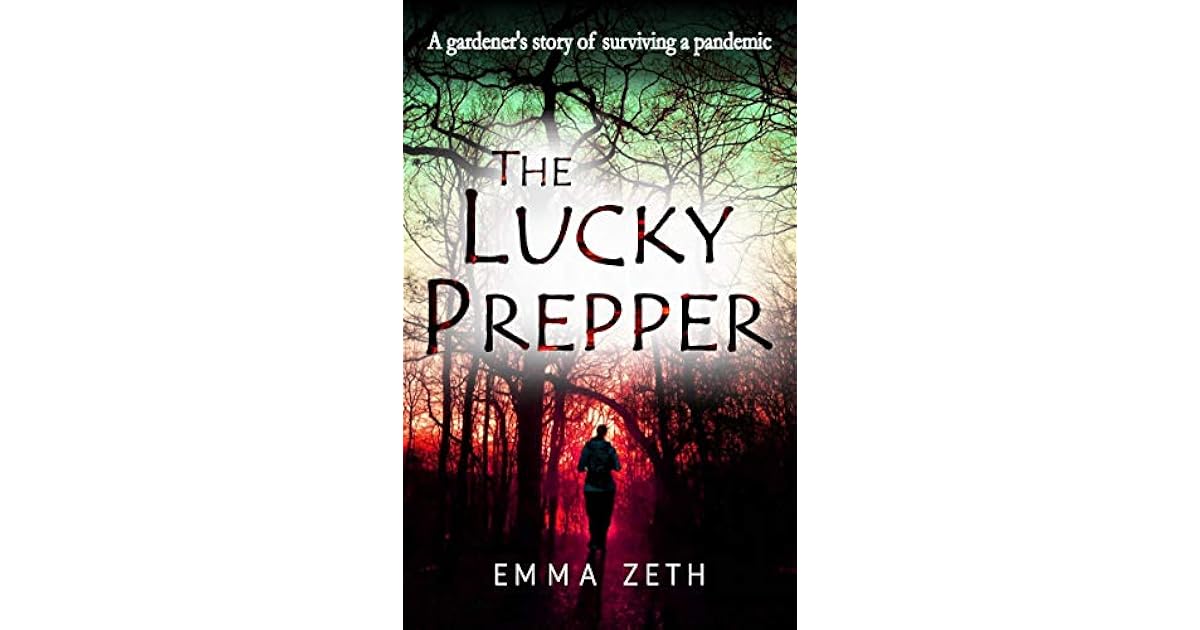 The Lucky Prepper: A Gardener's Story of Surviving a Pandemic by Emma Zeth