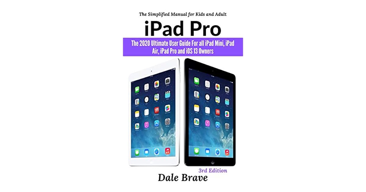 iPad Pro: The 2020 Ultimate User Guide For all iPad Mini, iPad Air ...