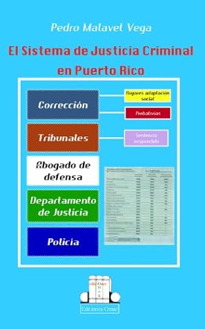 El Sistema de Justicia Criminal en Puerto Rico by Pedro Malavet Vega