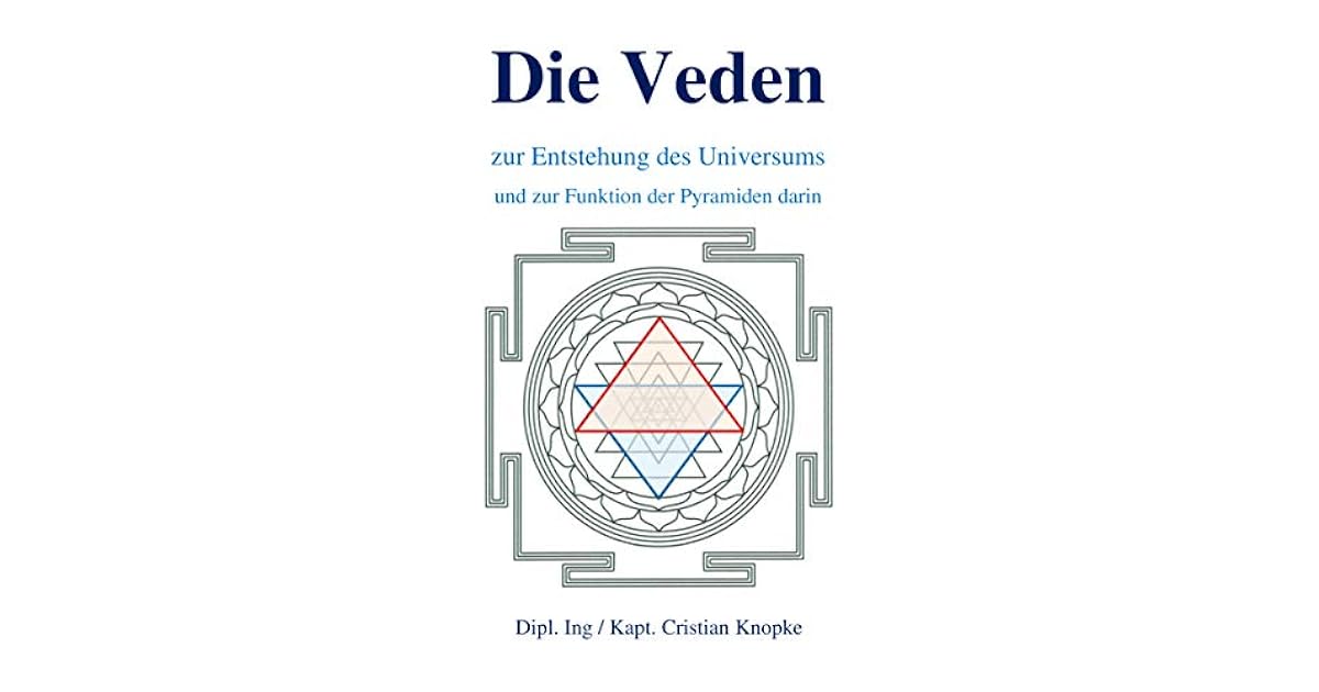 Die Veden: zur Entstehung des Universums und zur Funktion der Pyramiden ...