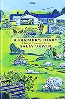 A Farmer's Diary: A Year at High House Farm by Sally Urwin