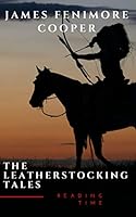 The Leatherstocking Tales by James Fenimore Cooper