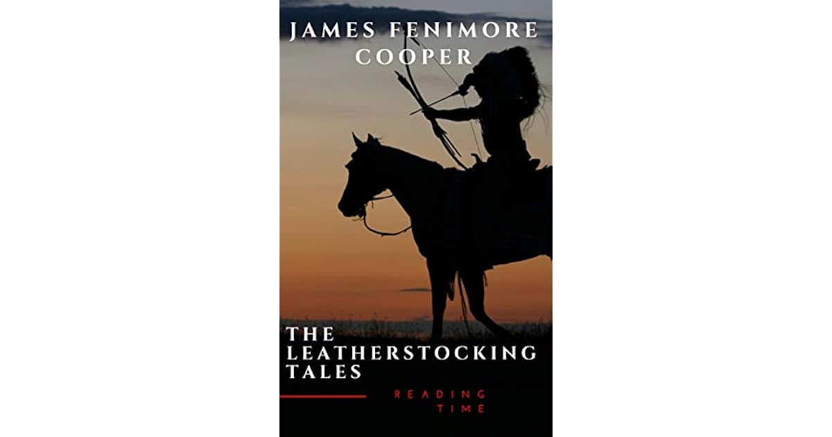 The Complete Leatherstocking Tales by James Fenimore Cooper