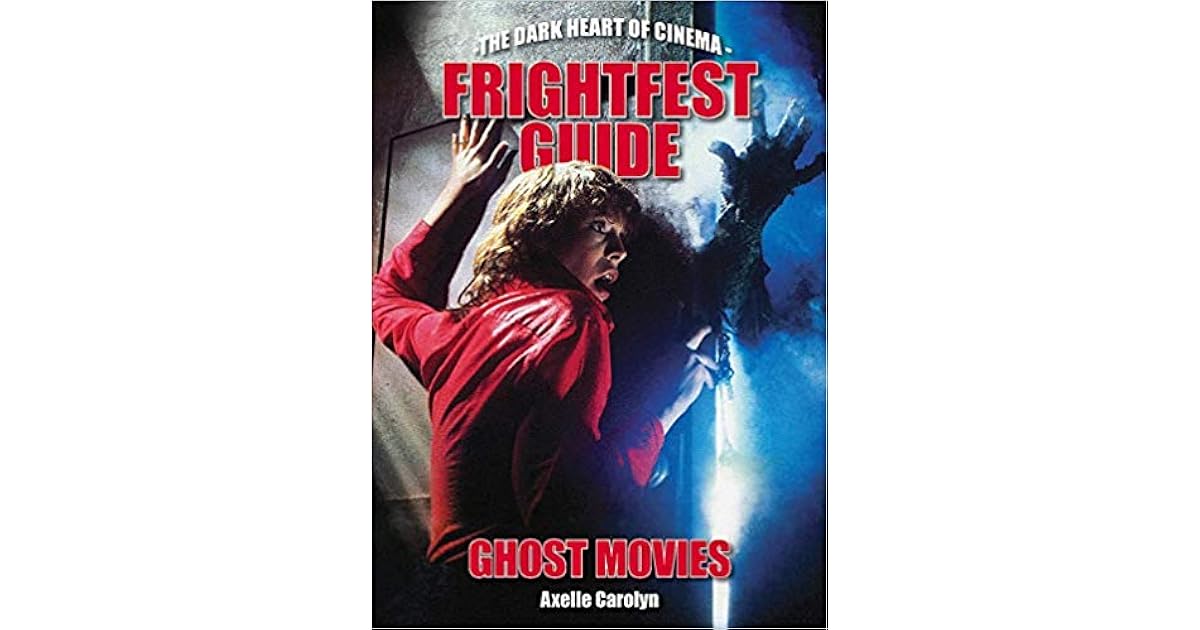 Frightfest Guide to Ghost Movies by Axelle Carolyn