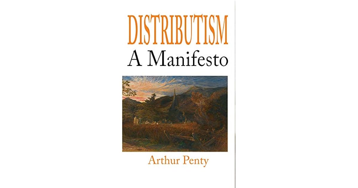 Distributism: A Manifesto by Arthur Penty