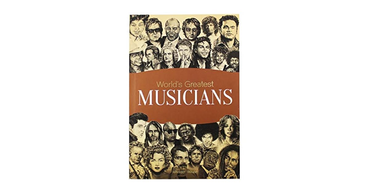 World's Greatest Musicians : Biographies of Inspirational Personalities ...