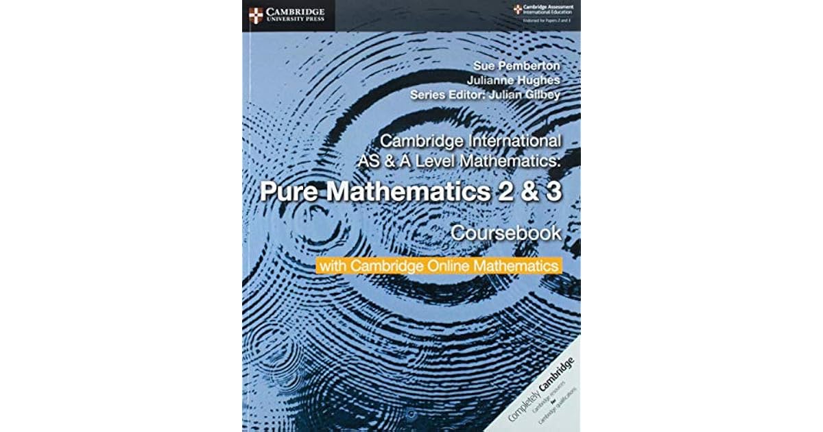 Cambridge International AS & A Level Mathematics Pure Mathematics 2 and ...