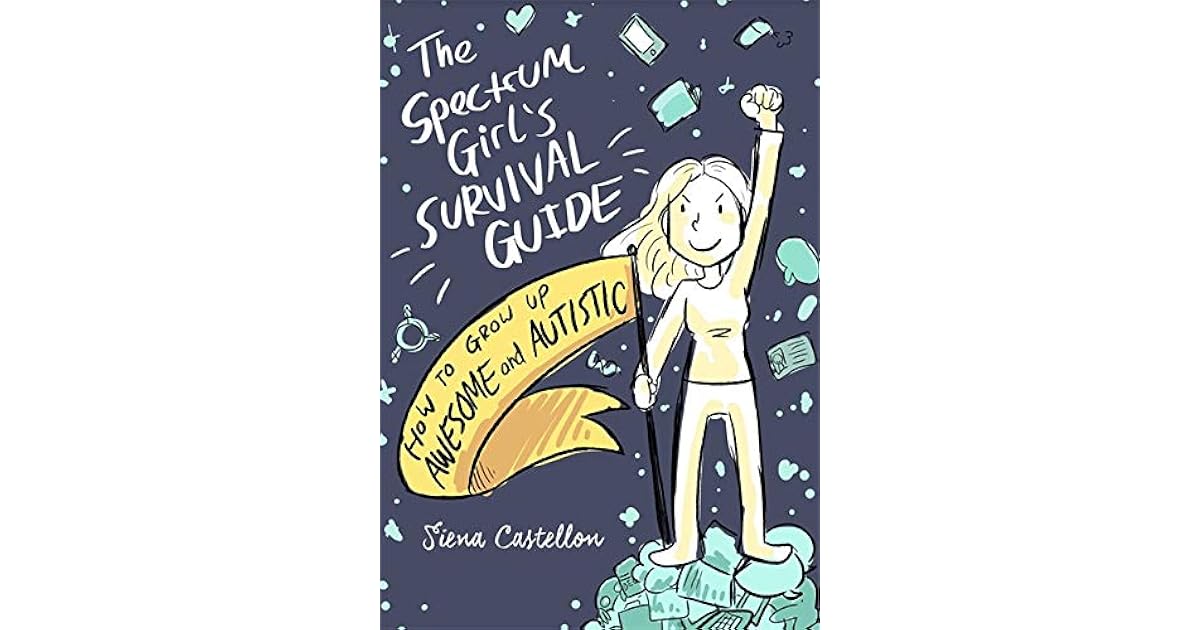The Spectrum Girl’s Survival Guide by Siena Castellon
