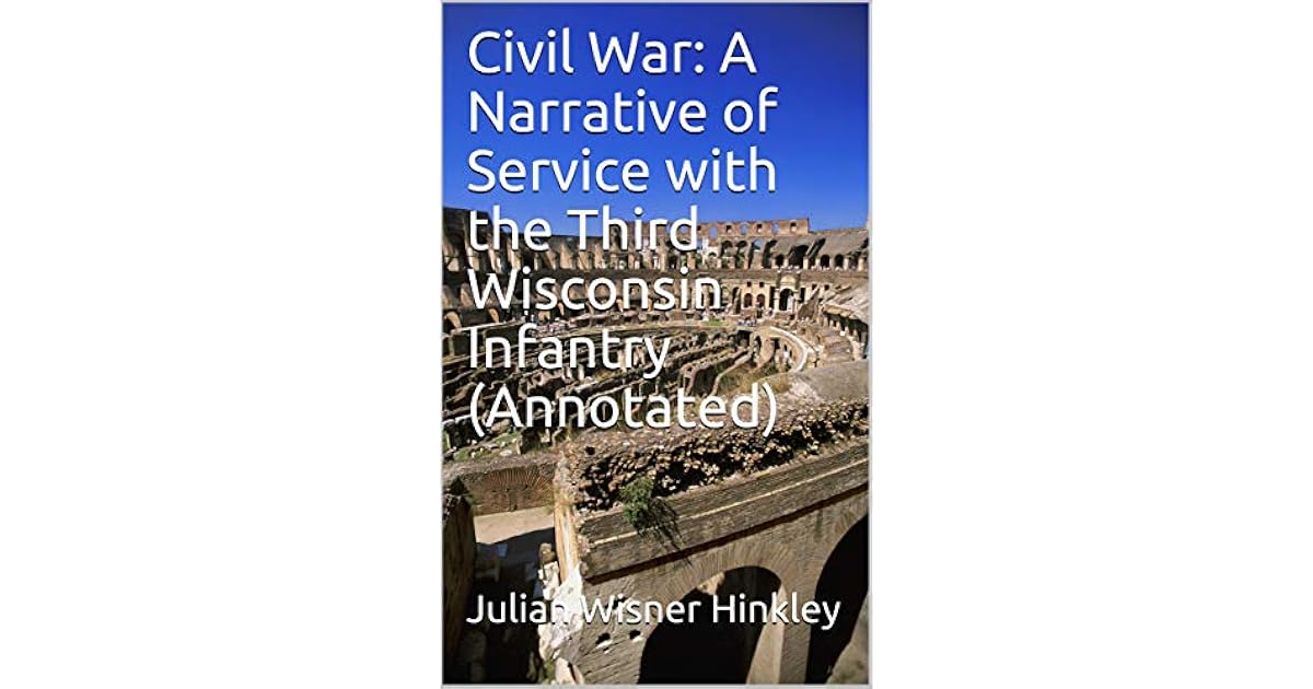 Civil War: A Narrative of Service with the Third Wisconsin Infantry by ...