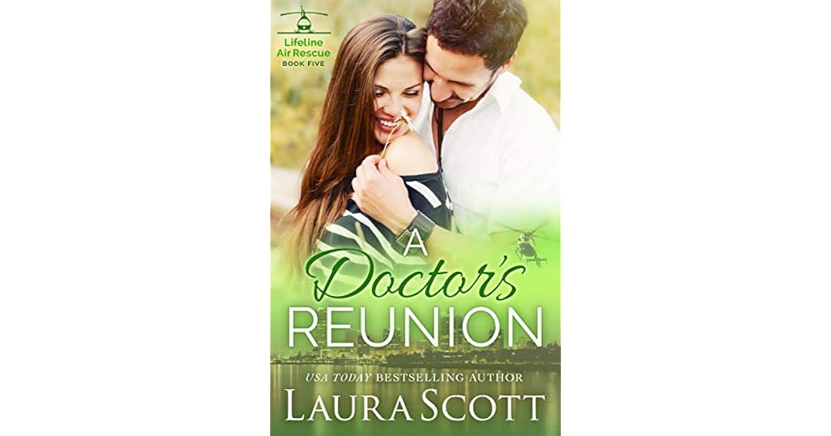 A Doctor's Reunion (Lifeline Air Rescue #5) by Laura Scott