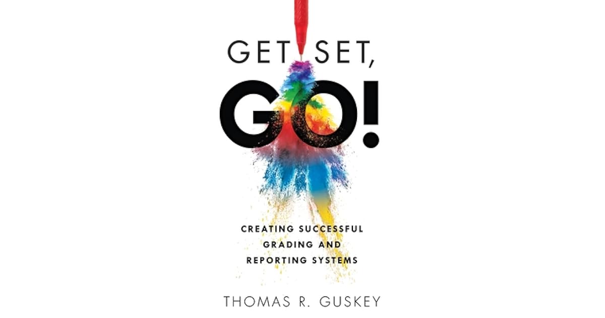 Get Set, Go!: Creating Successful Grading and Reporting Systems by ...