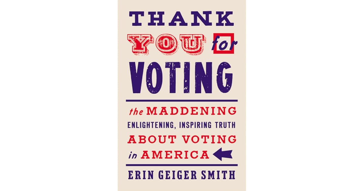 Thank You for Voting: The Maddening, Enlightening, Inspiring Truth ...