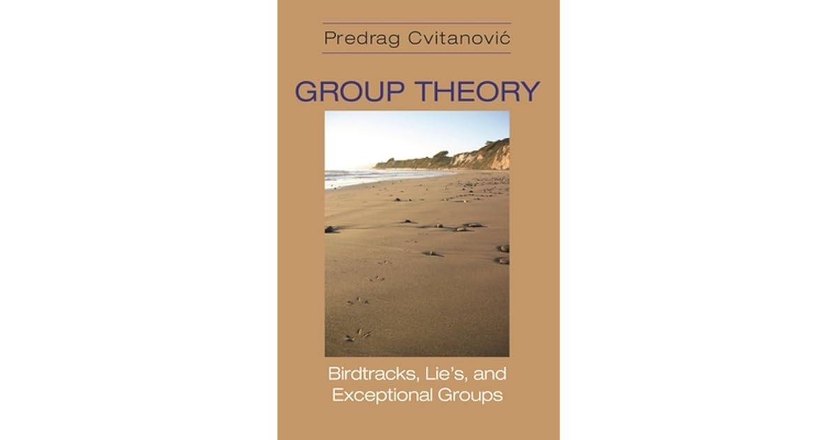 Group Theory: Birdtracks, Lie's, and Exceptional Groups by Predrag ...