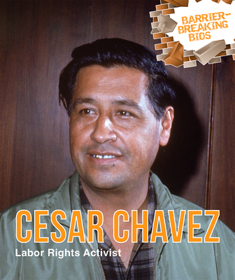 Cesar Chavez: Labor Rights Activist by Joanne Mattern