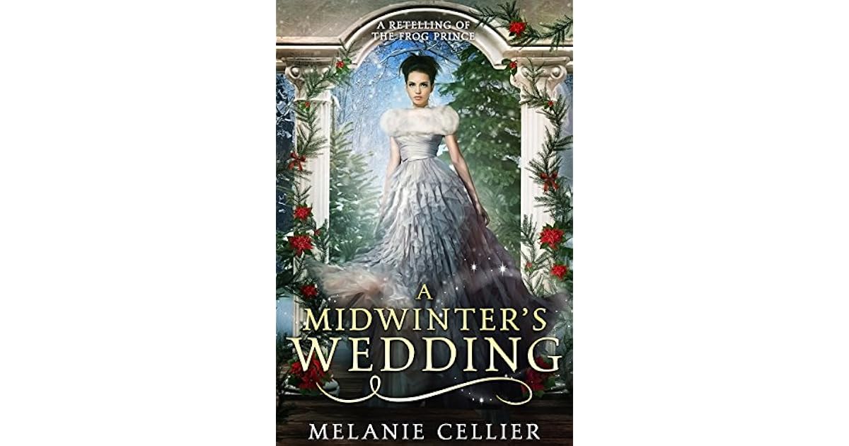 A Midwinter's Wedding: A Retelling of The Frog Prince by Melanie Cellier