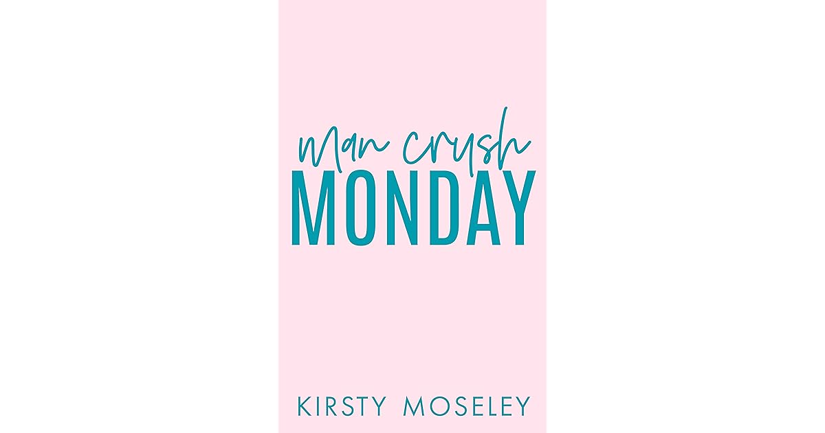 Man Crush Monday by Kirsty Moseley