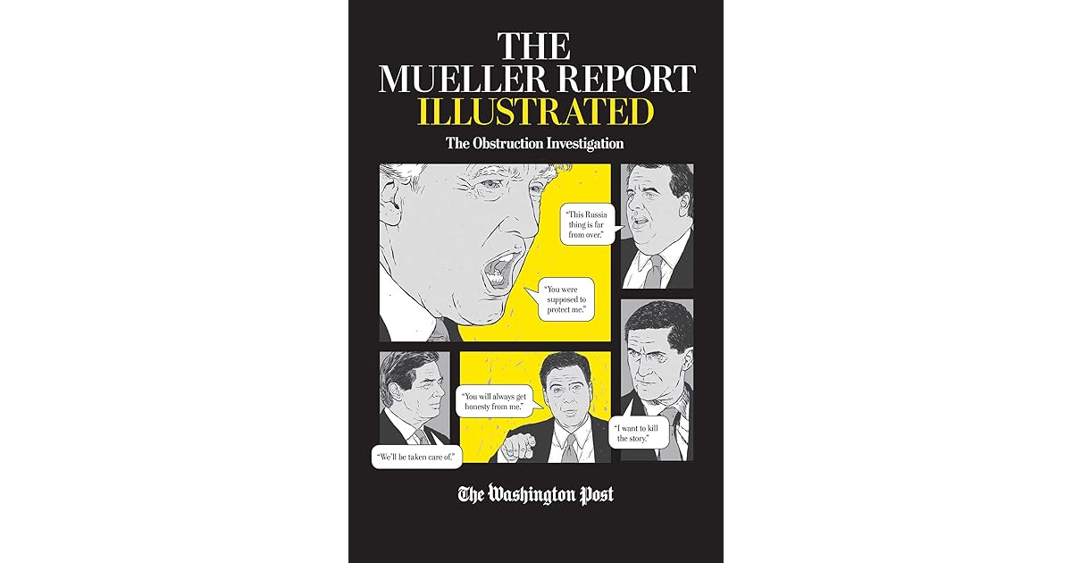 The Mueller Report Illustrated: The Obstruction Investigation by The ...