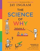 The Science of Why, Volume 4: Answers to Questions About Science Facts ...