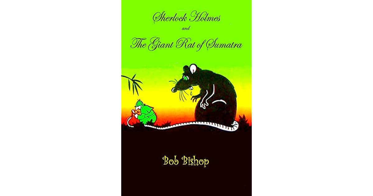 Sherlock Holmes and the Giant Rat of Sumatra by Bob Bishop