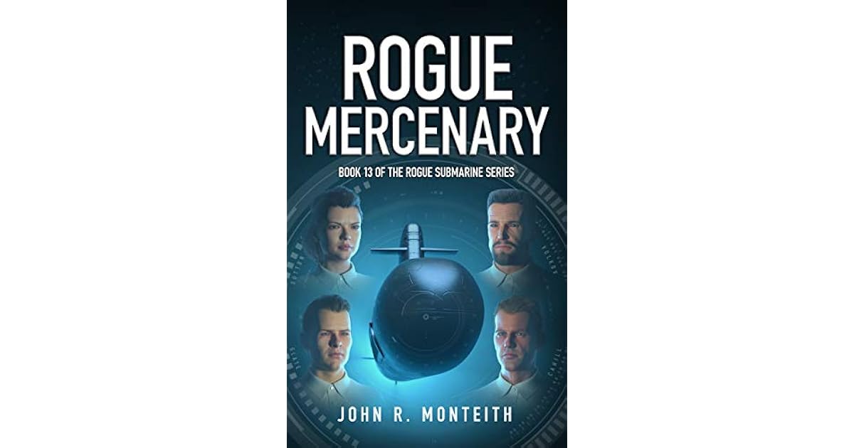 Rogue Mercenary: A Military Thriller by John R. Monteith