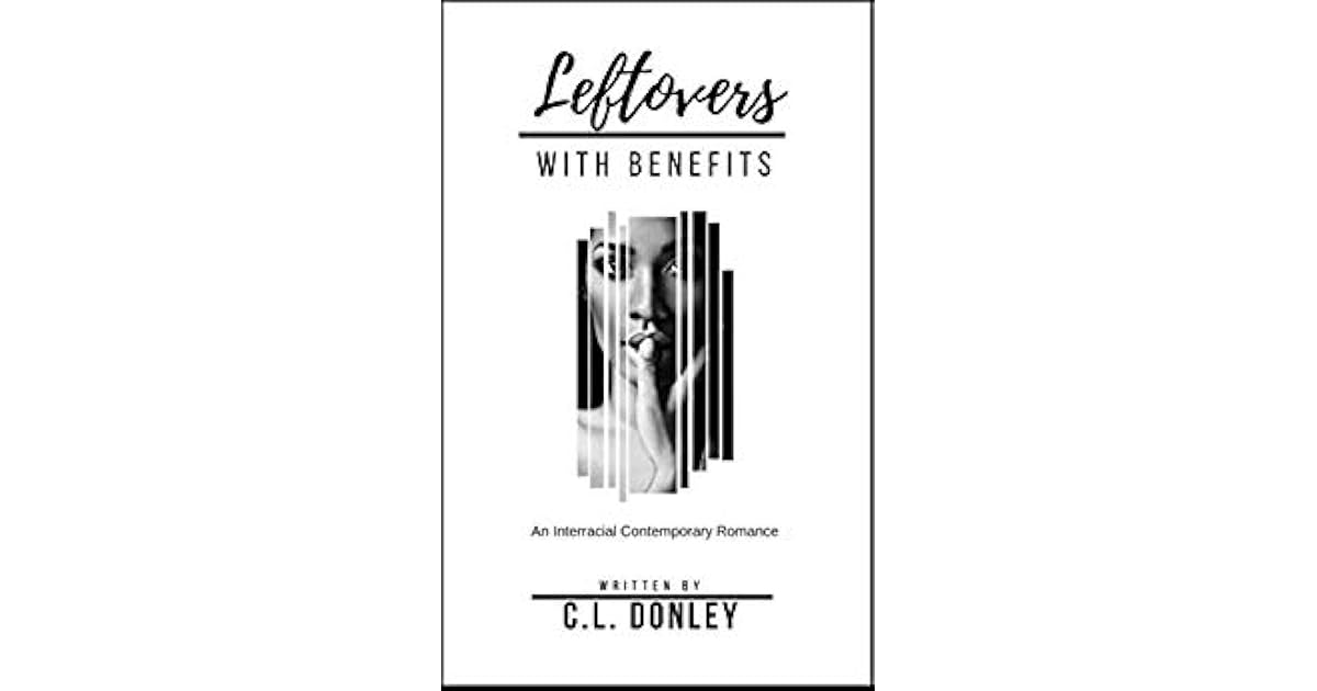 Leftovers With Benefits by C.L. Donley