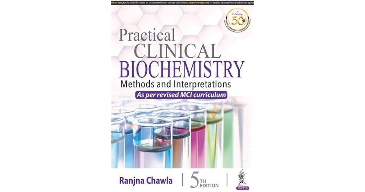 Practical Clinical Biochemistry: Methods and Interpretations by Ranjna ...