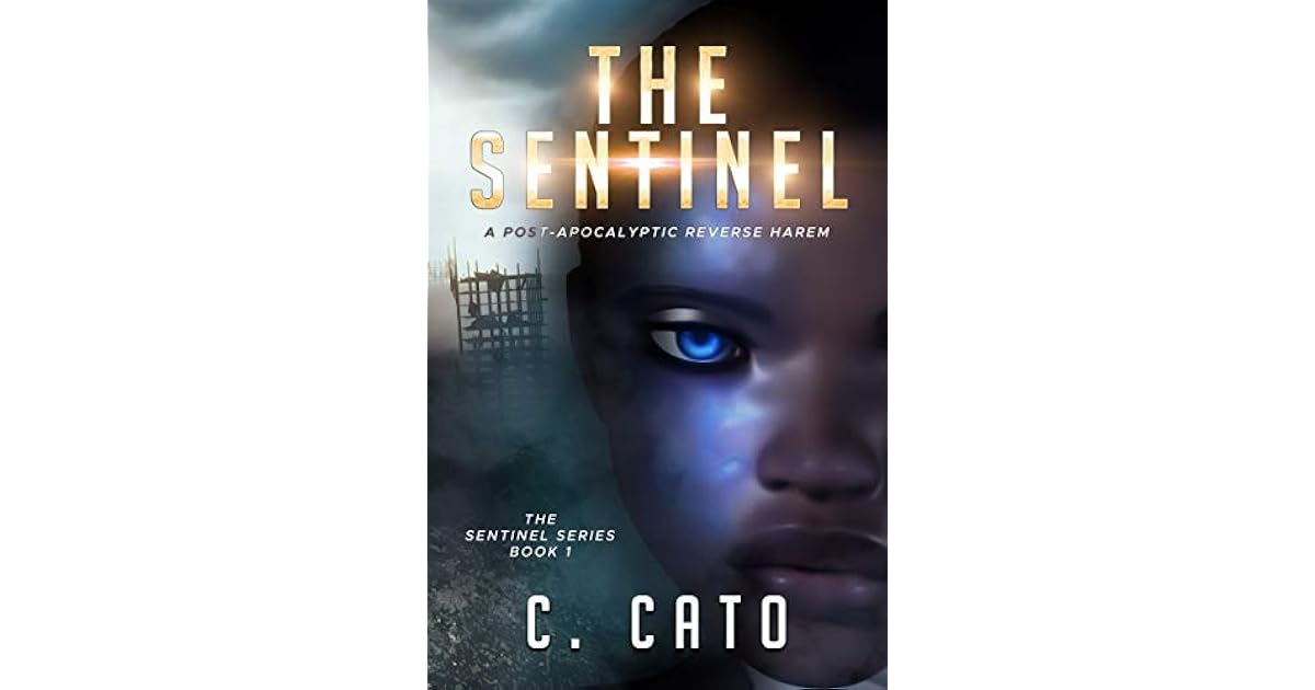 The Sentinel (Sentinel Series Book 1) by C. Cato