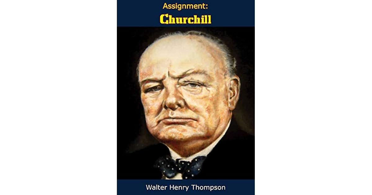Assignment: Churchill by Walter Henry Thompson