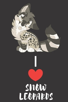 I Love Snow Leopards: Ruled Snow Leopard Notebook and Leopard Gift for ...