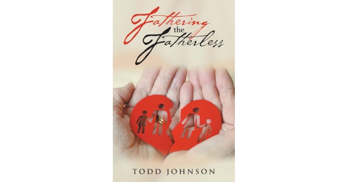 Fathering the Fatherless by Todd Johnson